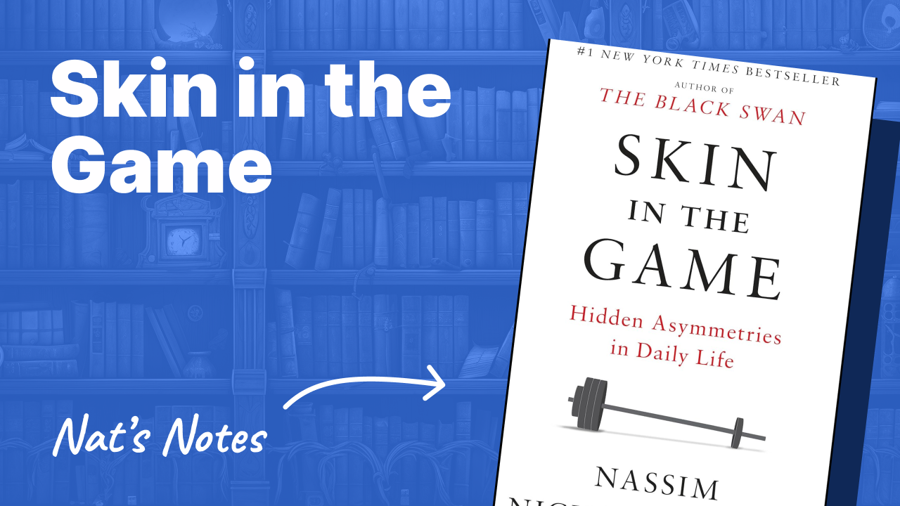 Skin in the Game by Nassim Nicholas Taleb: Notes and Review | Nat Eliason