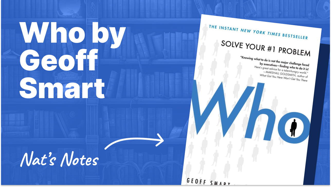 Who by Geoff Smart: Notes and Review | Nat Eliason